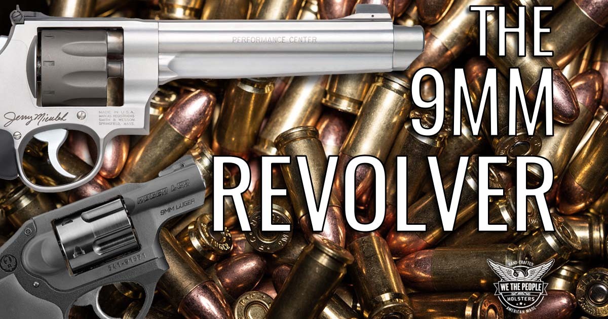 The 9mm Revolver: We breakdown the history and the best 9mm Revolver