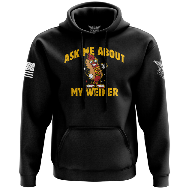 Ask Me About My Weiner Hoodie