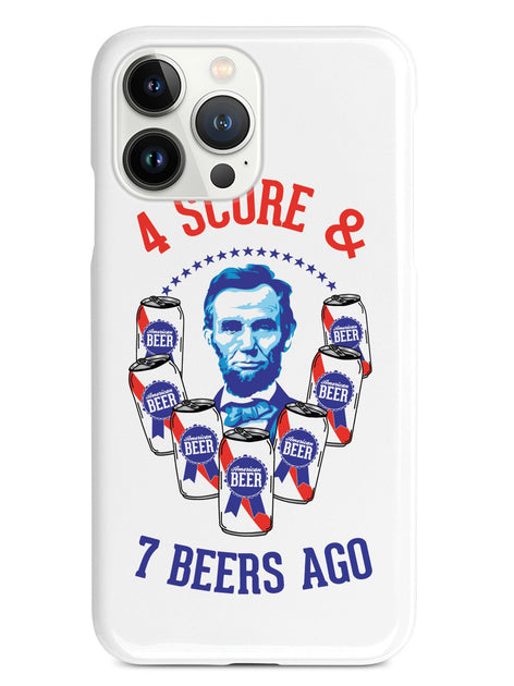 Patriotic Beer Phone Case | Buy a 4 Score & 7 Beers Ago Patriotic Phone ...
